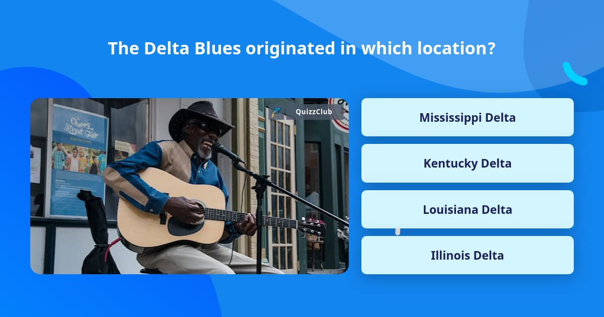 The Delta Blues originated in which... | Trivia Answers | QuizzClub