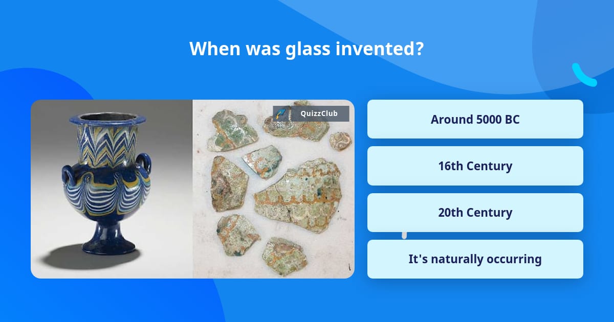When was glass invented? | Trivia Answers | QuizzClub