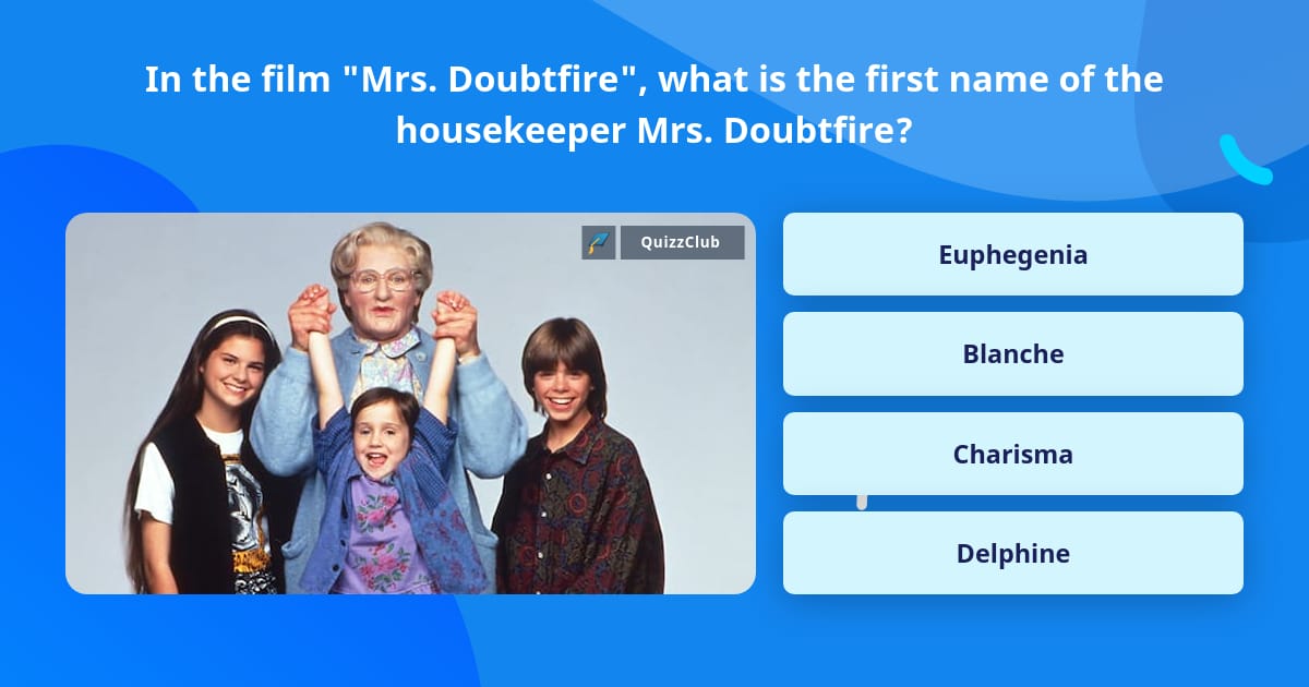 In the film "Mrs. Doubtfire", what... | Trivia Questions | QuizzClub
