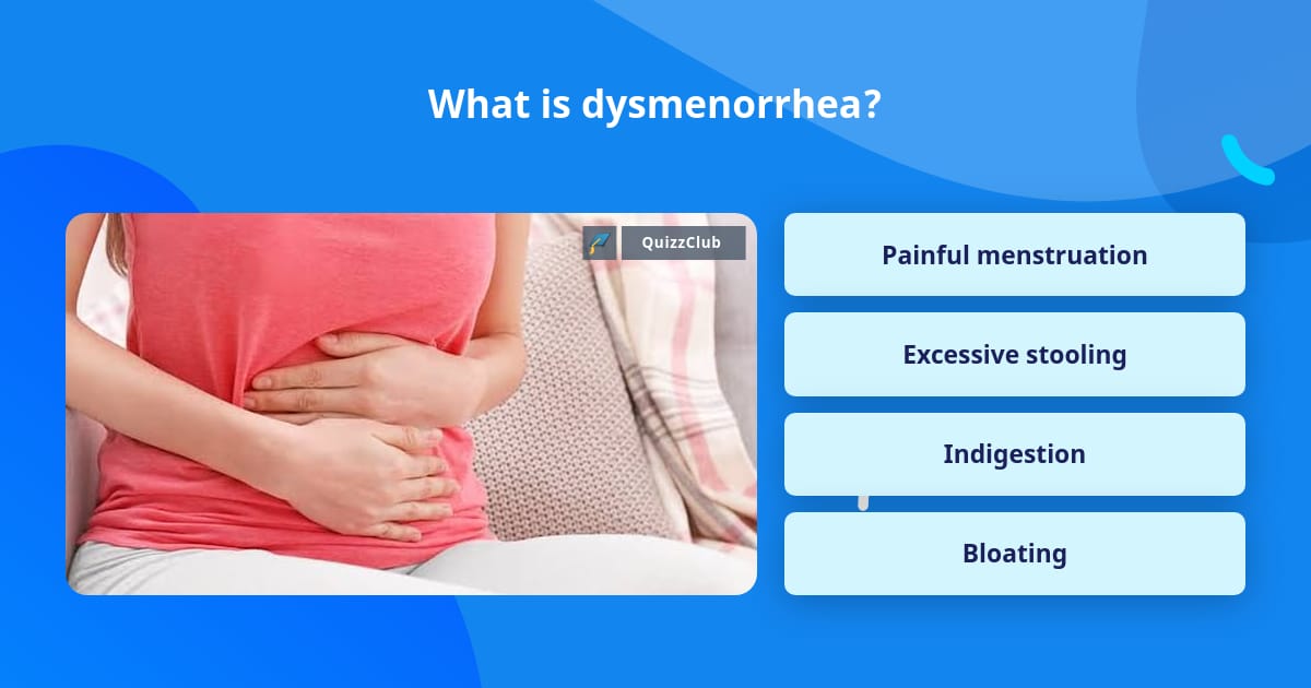 What is dysmenorrhea? | Trivia Questions | QuizzClub