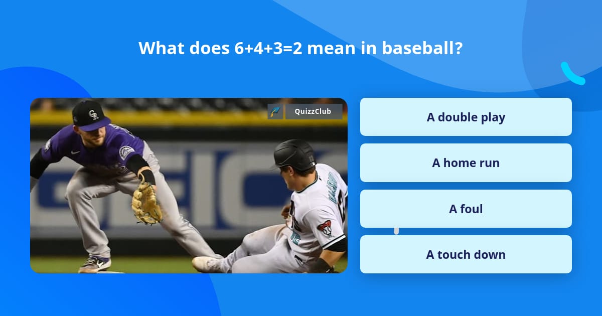 What Does 6 4 3 2 Mean In Baseball Trivia Questions QuizzClub