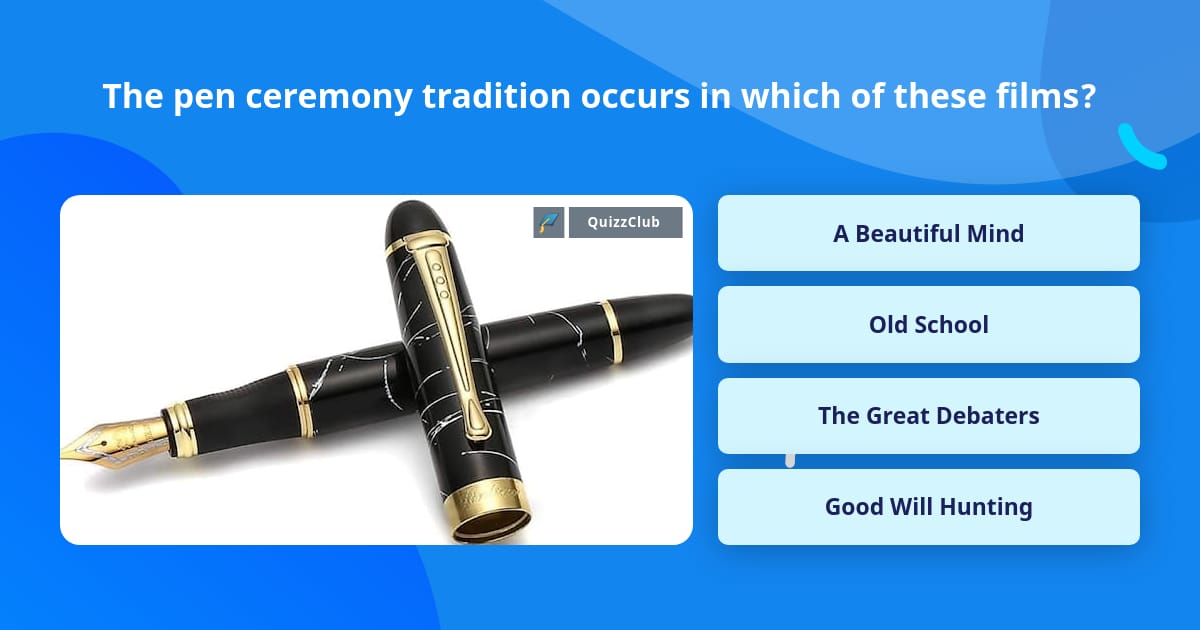 The pen ceremony tradition occurs in... | Trivia Questions | QuizzClub