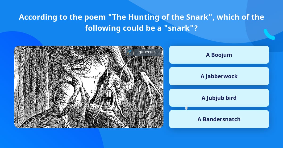 According to the poem "The Hunting... | Trivia Answers | QuizzClub
