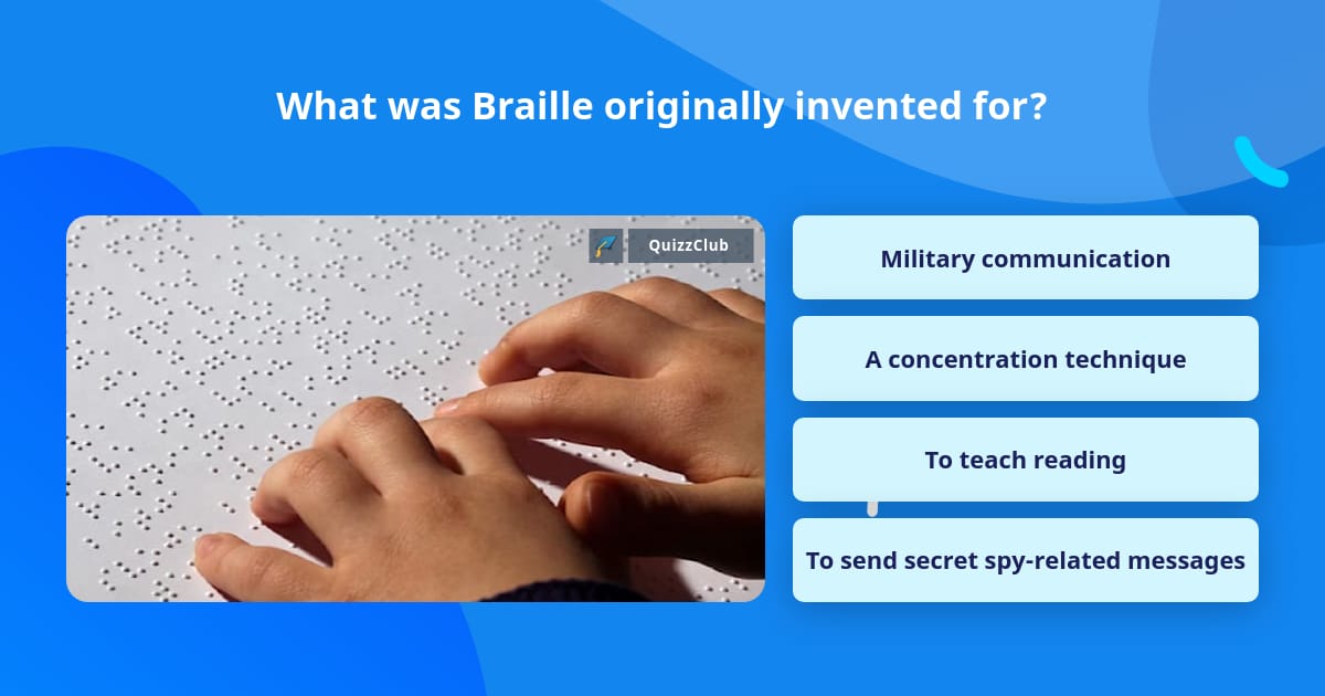 What was Braille originally invented... | Trivia Questions | QuizzClub