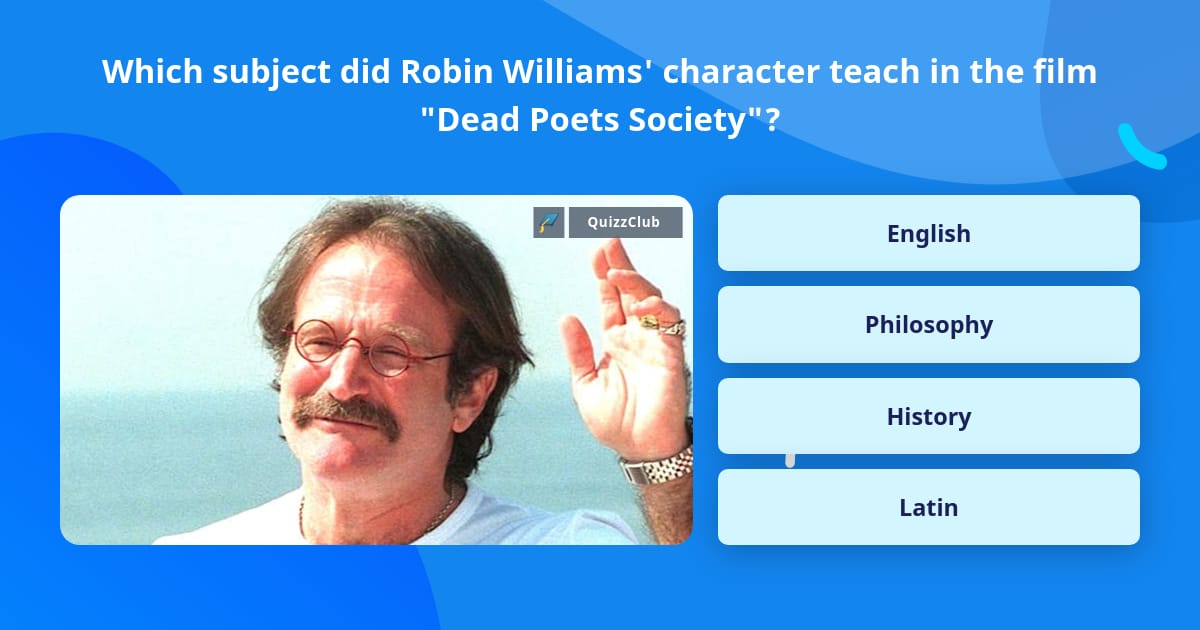 Which subject did Robin Williams'... | Trivia Answers | QuizzClub
