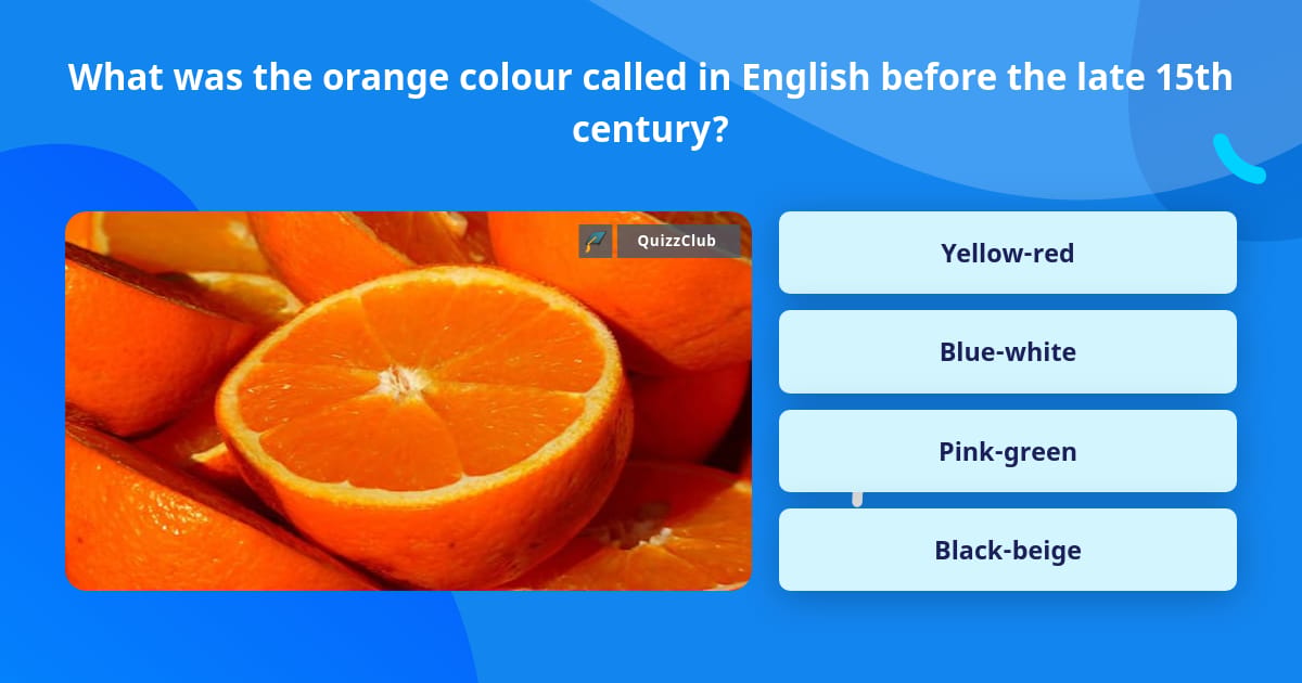 What was the orange colour called in... | Trivia Questions | QuizzClub