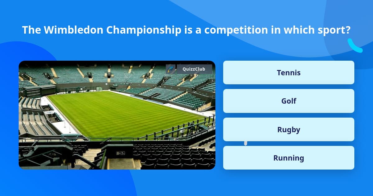 The Wimbledon Championship is a... | Trivia Questions | QuizzClub