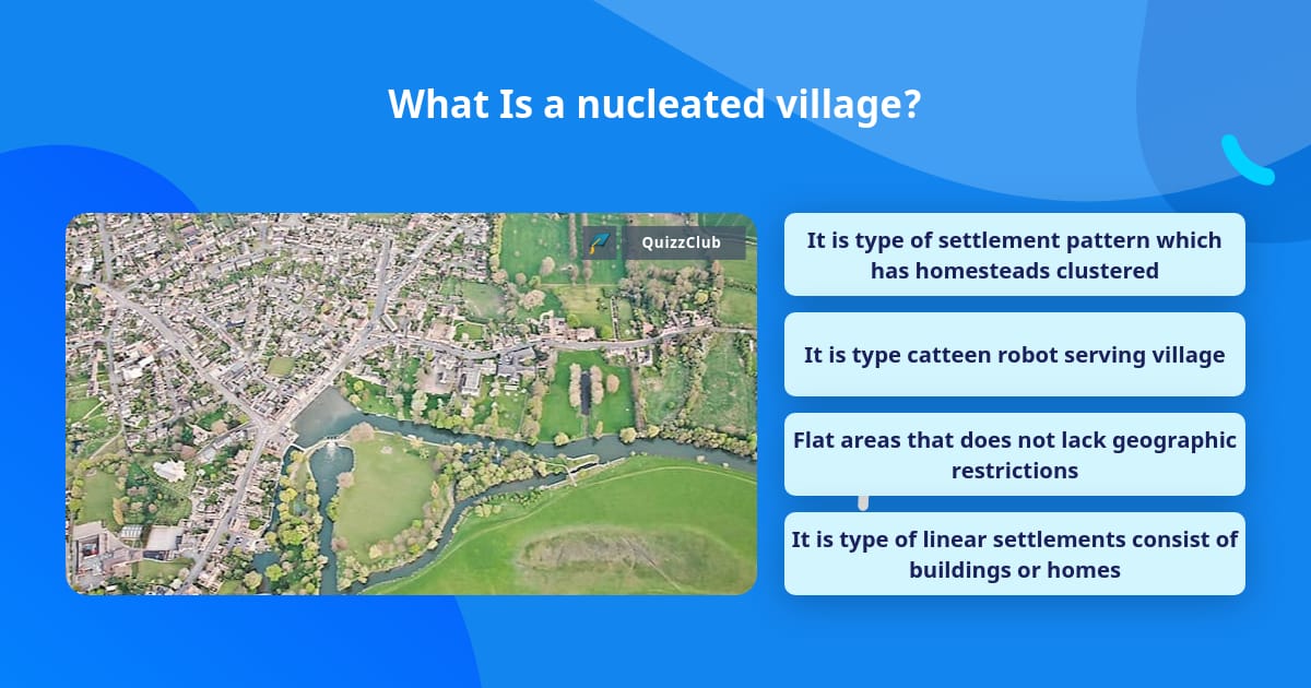 What Is a nucleated village? | Trivia Questions | QuizzClub