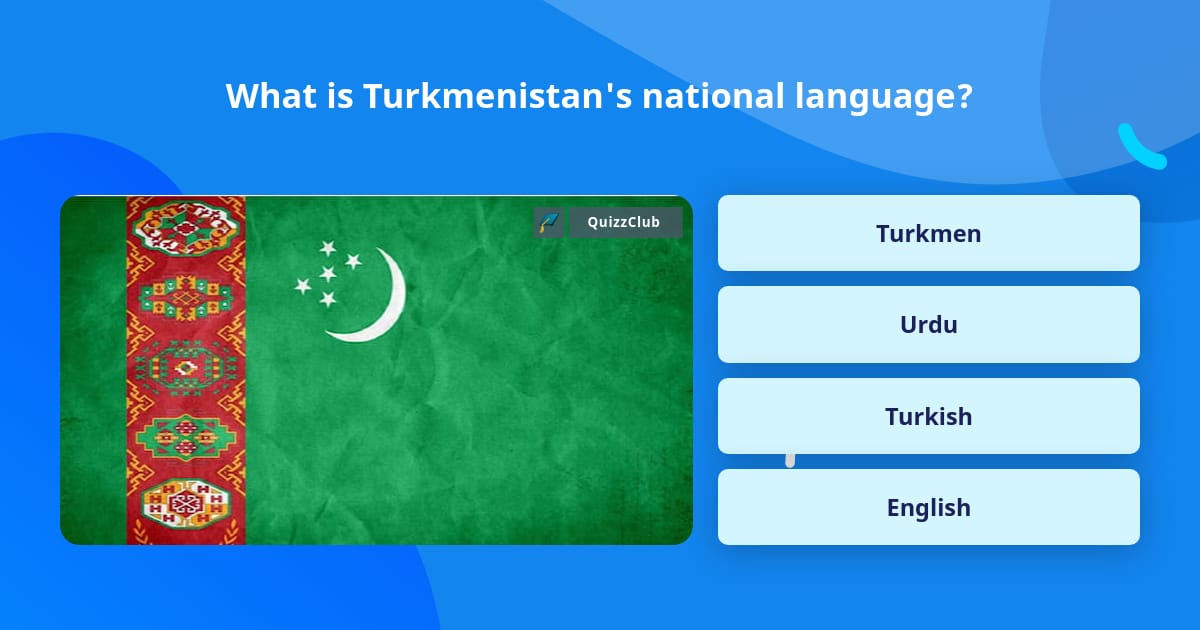 What is Turkmenistan's national... | Trivia Questions | QuizzClub