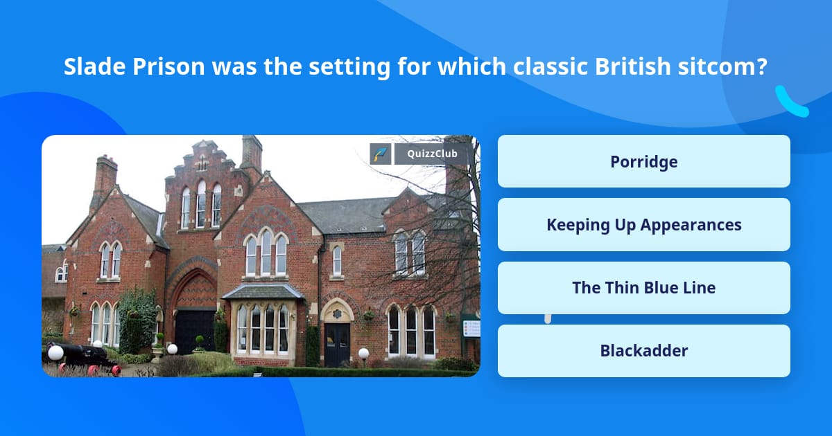 Slade Prison was the setting for... | Trivia Questions | QuizzClub