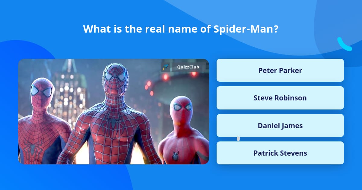 What is the real name of Spider-Man? | Trivia Answers | QuizzClub