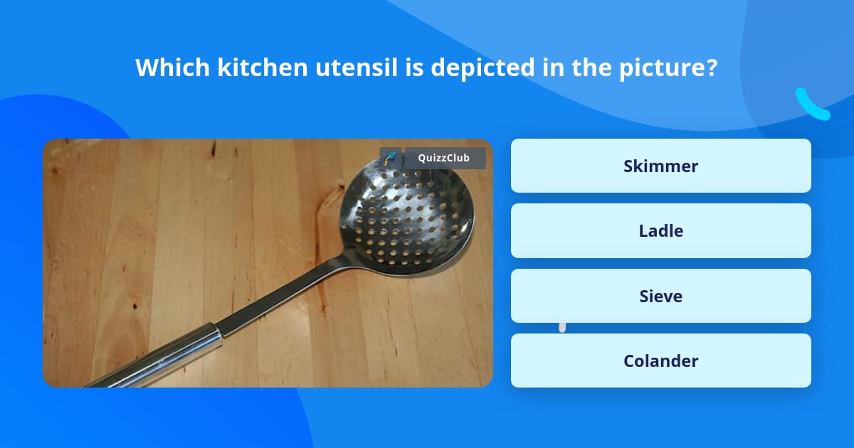 Which kitchen utensil is depicted in... | Trivia Questions | QuizzClub