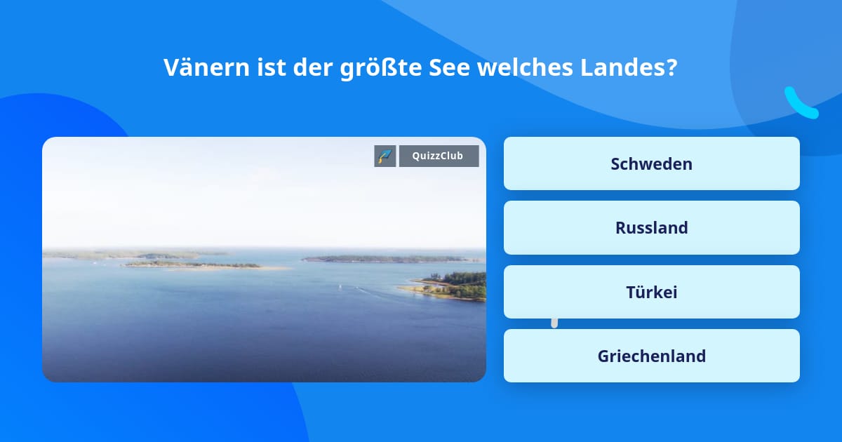 Vänern ist der größte See welches... | Quizfragen | QuizzClub