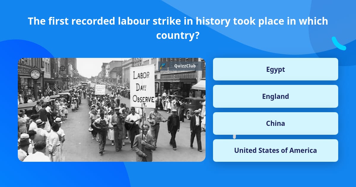 The first recorded labour strike in... | Trivia Questions | QuizzClub