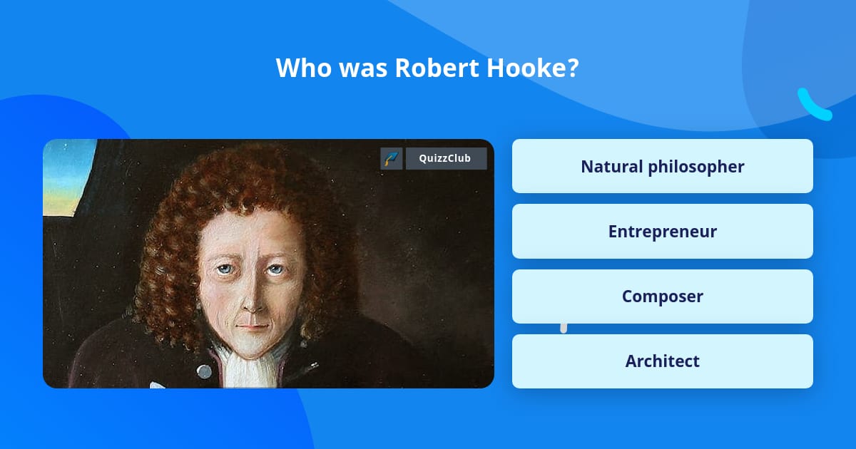 Who was Robert Hooke? | Trivia Questions | QuizzClub