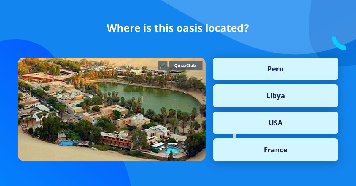 Where is this oasis located? | Trivia Questions | QuizzClub