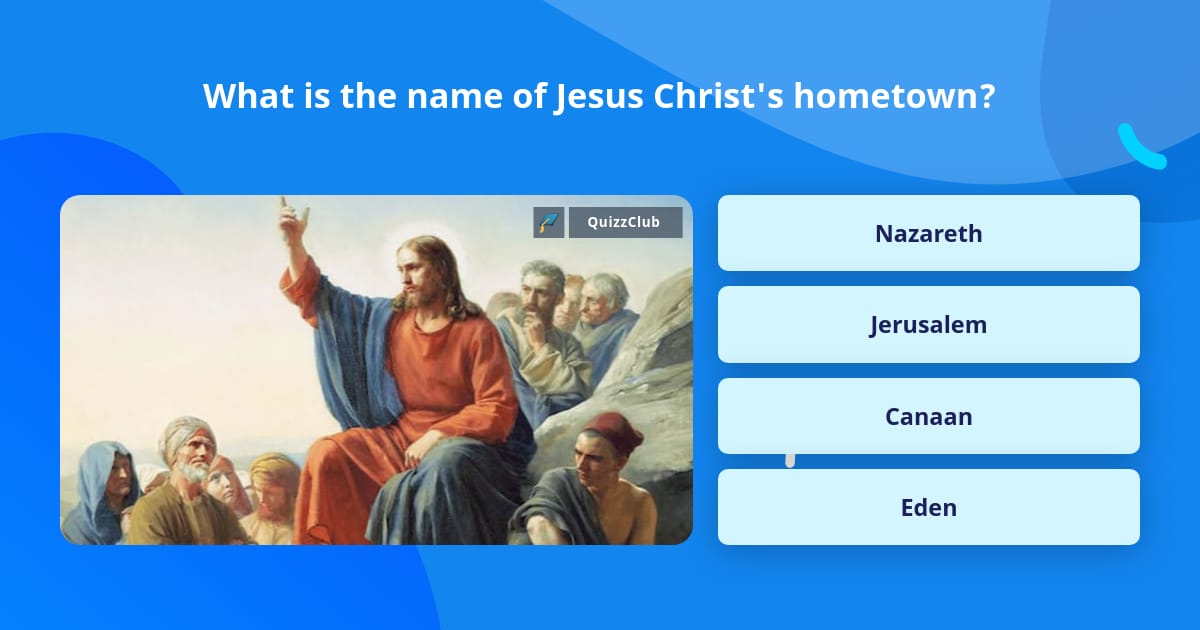 What is the name of Jesus Christ's... | Trivia Questions | QuizzClub