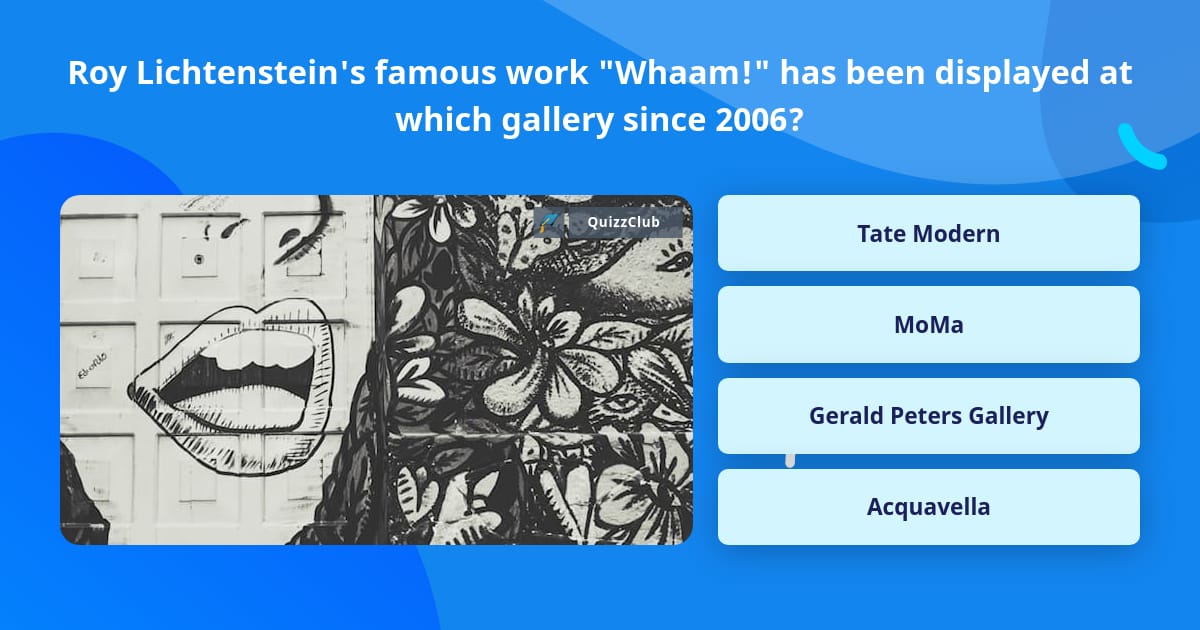 Roy Lichtenstein's famous work... | Trivia Questions | QuizzClub
