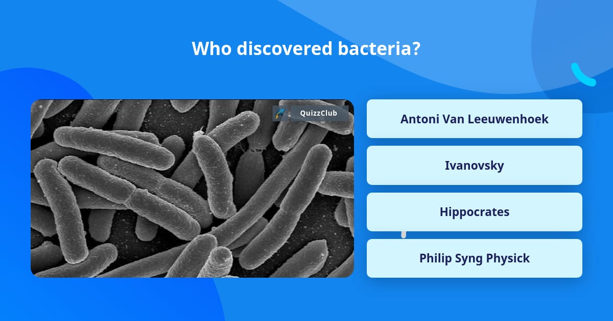 Who discovered bacteria? | Trivia Answers | QuizzClub