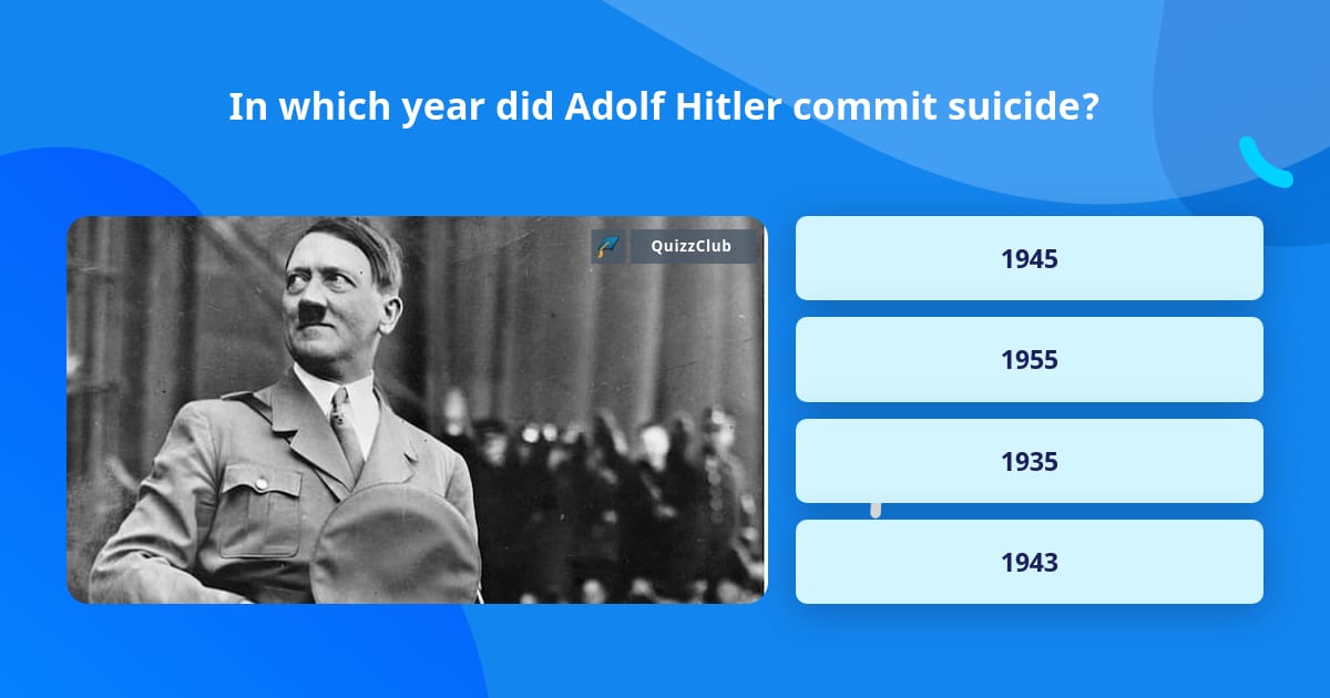 In which year did Adolf Hitler... | Trivia Questions | QuizzClub