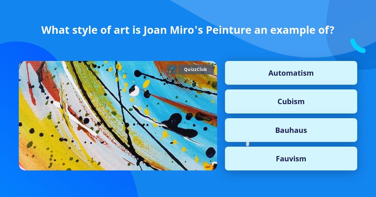 What style of art is Joan Miro's... | Trivia Answers | QuizzClub