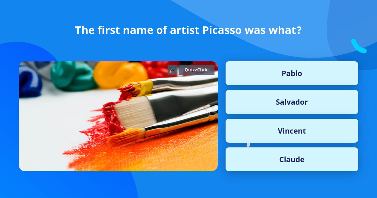 The first name of artist Picasso was... | Trivia Questions | QuizzClub