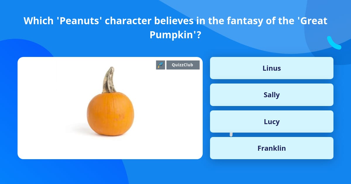 Which 'Peanuts' character believes... | Trivia Questions | QuizzClub