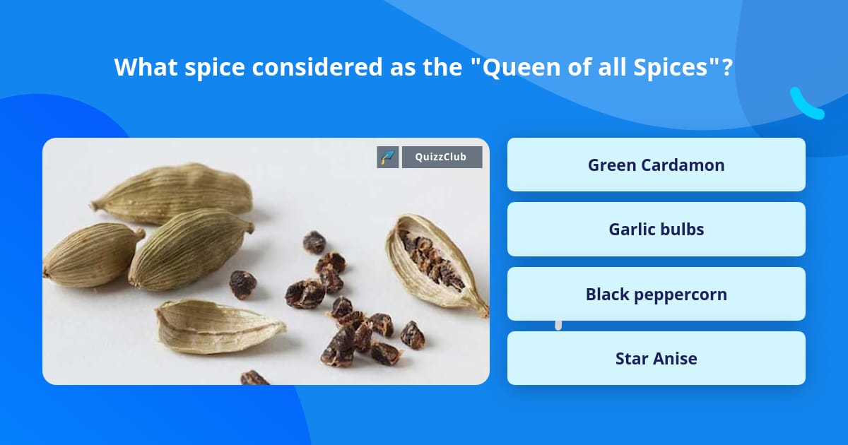What spice considered as the "Queen... | Trivia Answers | QuizzClub