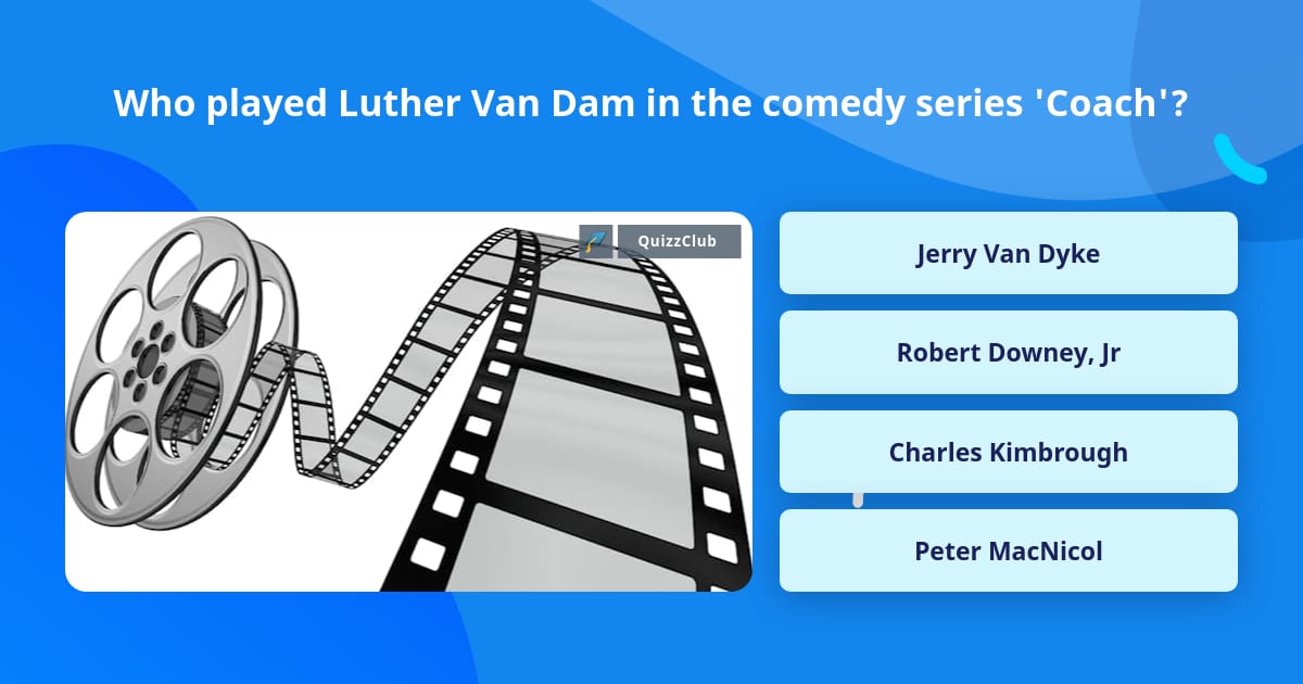 Who played Luther Van Dam in the... | Trivia Questions | QuizzClub