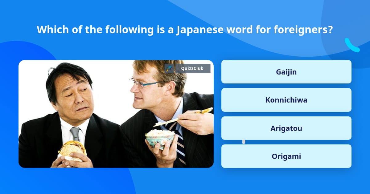 Which of the following is a Japanese... | Trivia Questions | QuizzClub