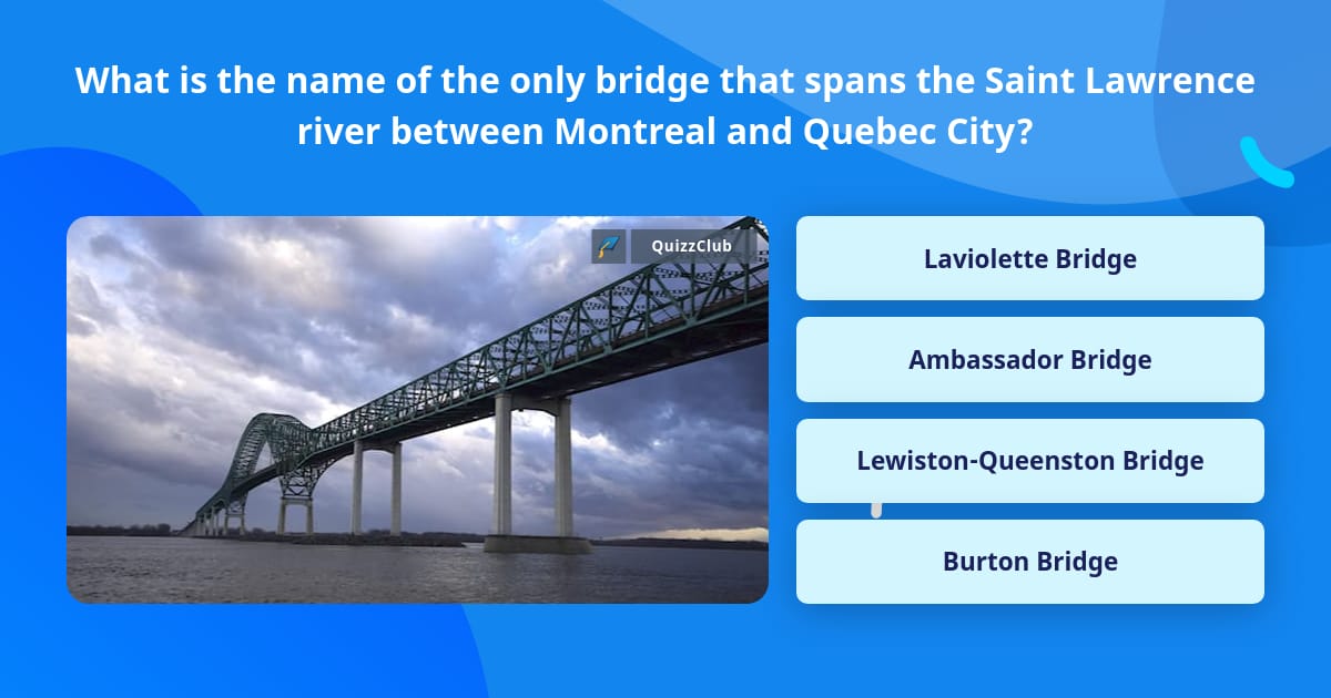What is the name of the only bridge... | Trivia Questions | QuizzClub