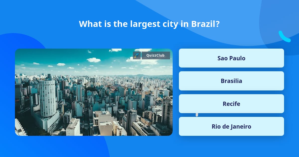 What is the largest city in Brazil? | Trivia Questions | QuizzClub