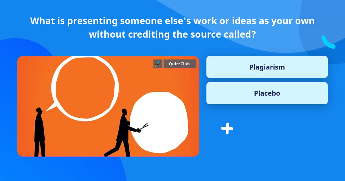 What is presenting someone else's... | Trivia Answers | QuizzClub