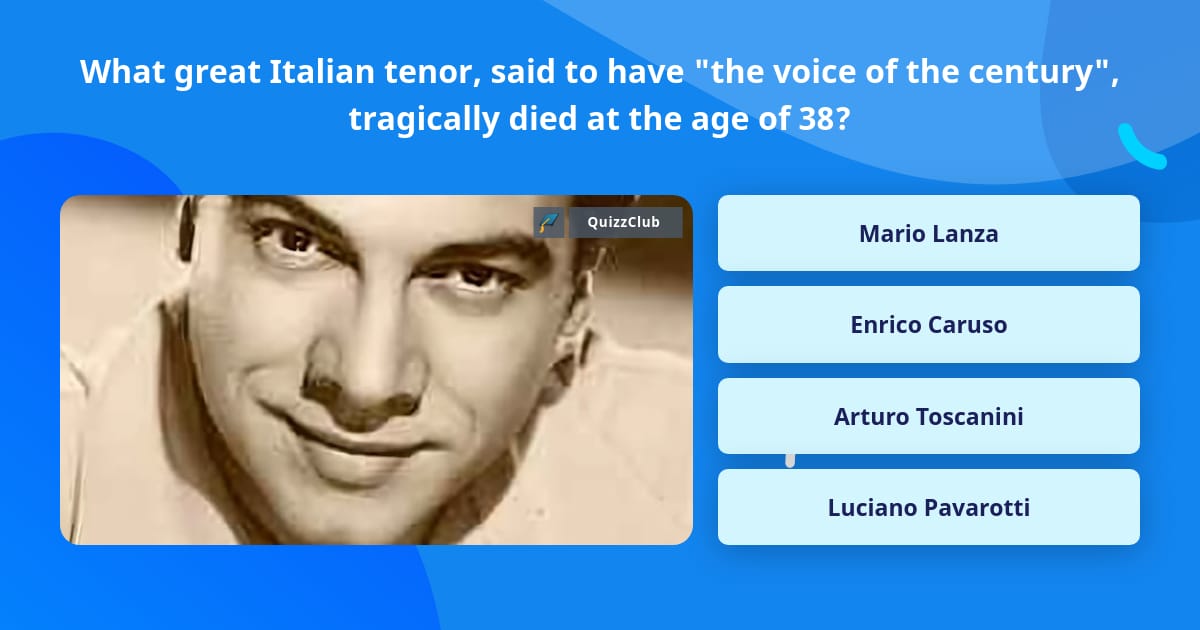 What great Italian tenor, said to... | Trivia Questions | QuizzClub