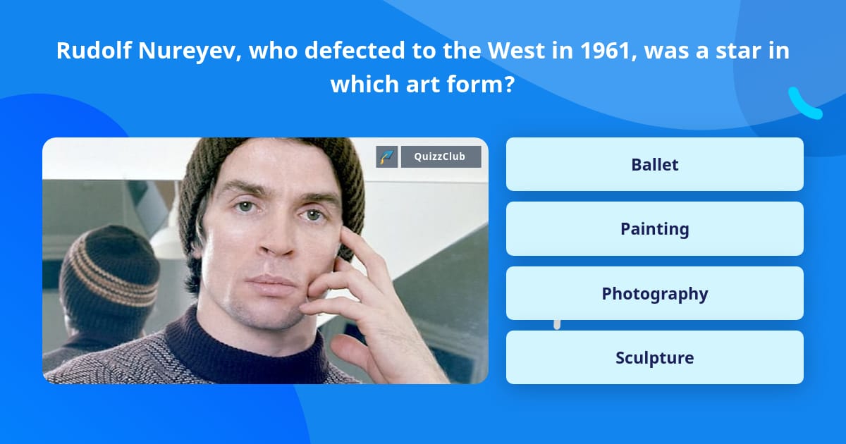 Rudolf Nureyev, who defected to the... | Trivia Questions | QuizzClub