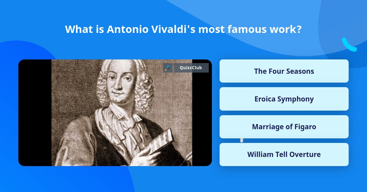 What is Antonio Vivaldi's most... | Trivia Questions | QuizzClub
