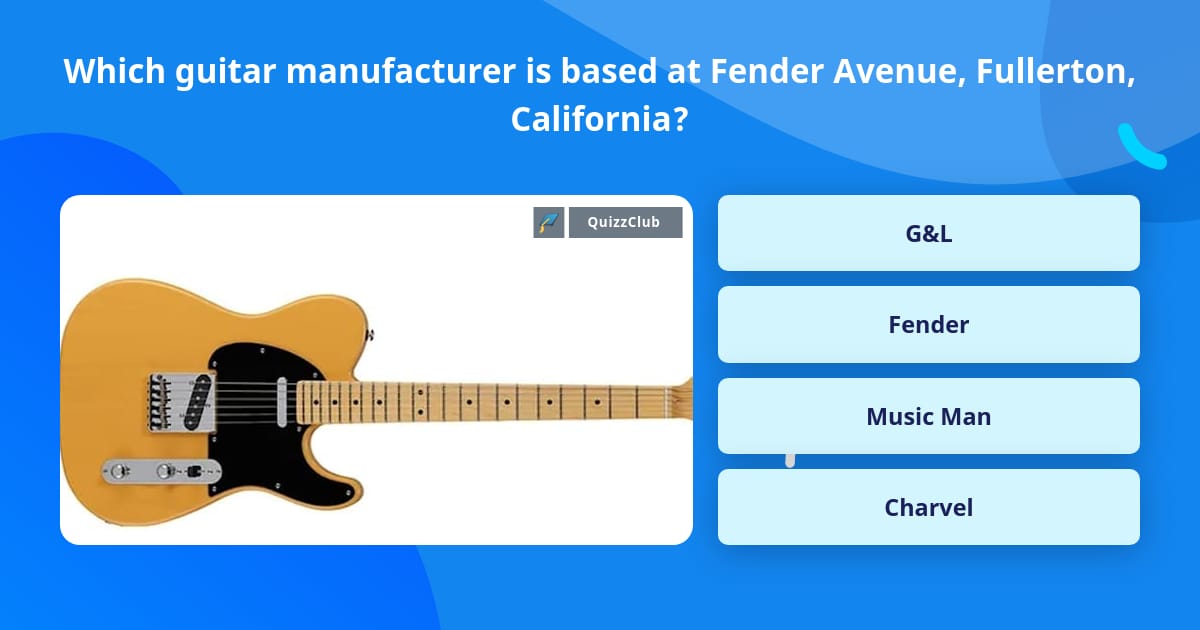 Which guitar manufacturer is based... | Trivia Questions | QuizzClub