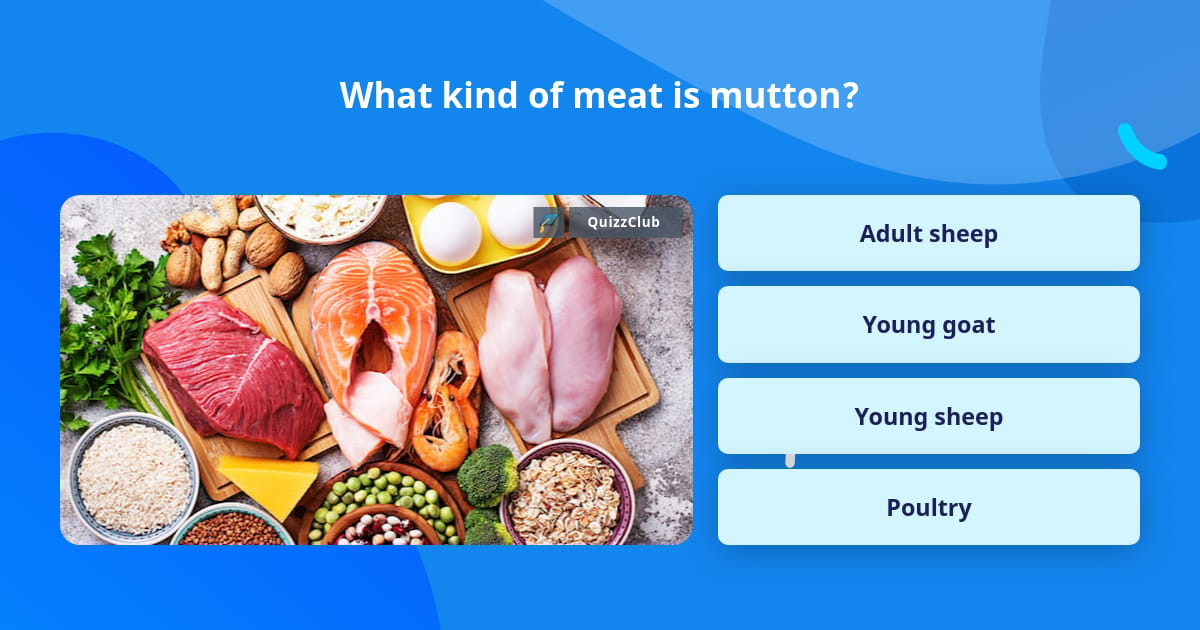 What kind of meat is mutton? | Trivia Answers | QuizzClub