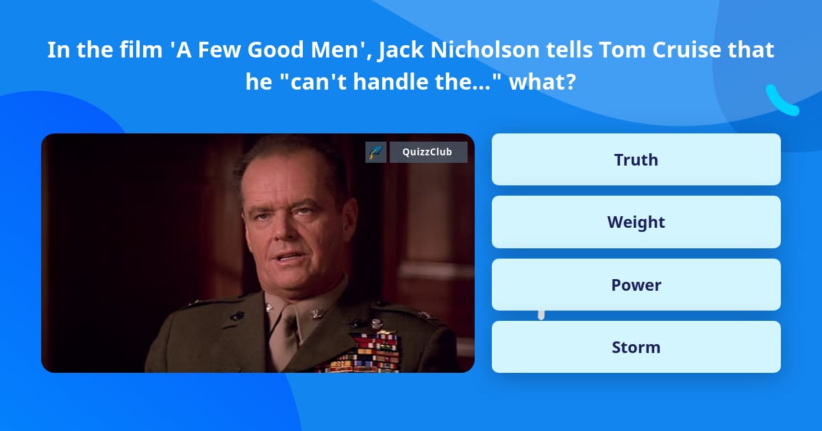 In the film 'A Few Good Men', Jack... | Trivia Questions | QuizzClub