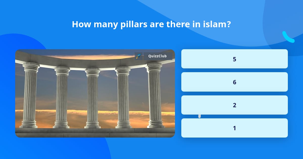 How many pillars are there in islam? | Trivia Answers | QuizzClub