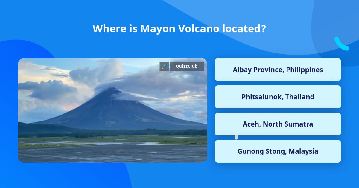 Where is Mayon Volcano located? | Trivia Answers | QuizzClub
