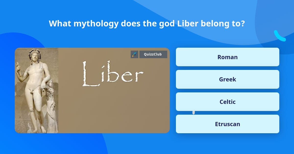 What mythology does the god Liber... | Trivia Questions | QuizzClub