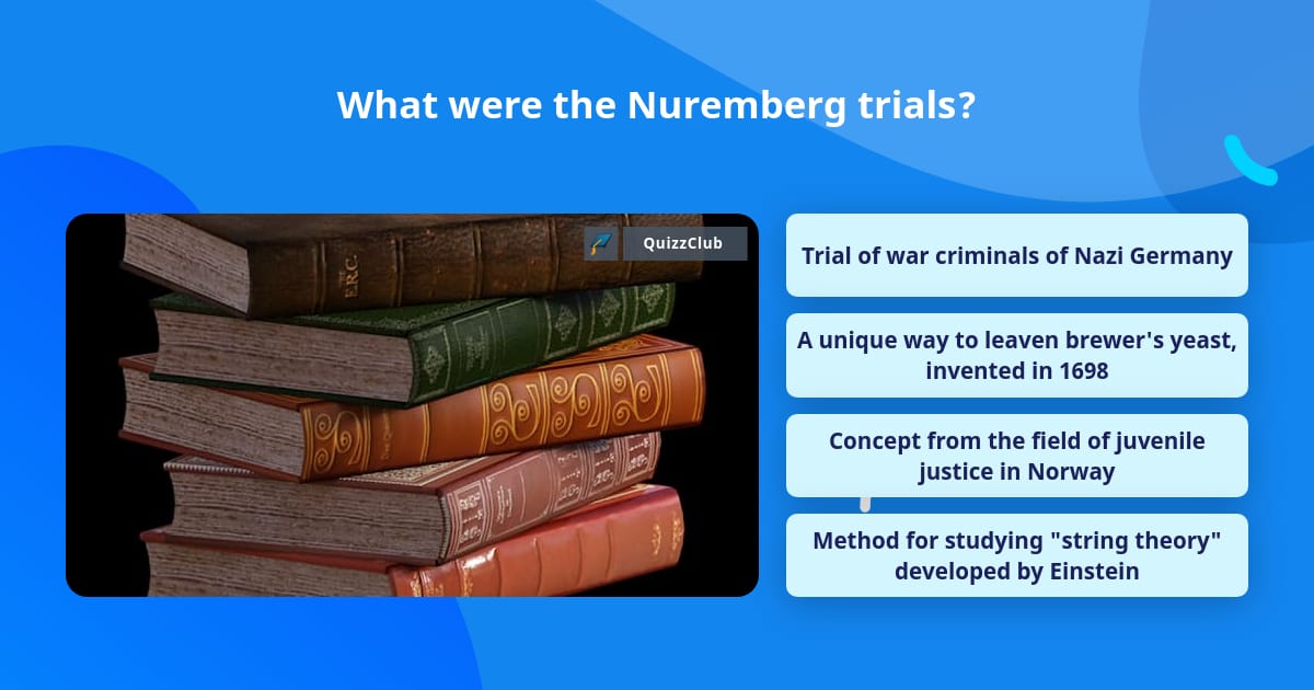What were the Nuremberg trials? | Trivia Questions | QuizzClub