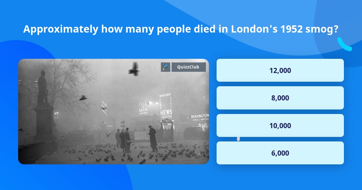 Approximately how many people died... | Trivia Questions | QuizzClub