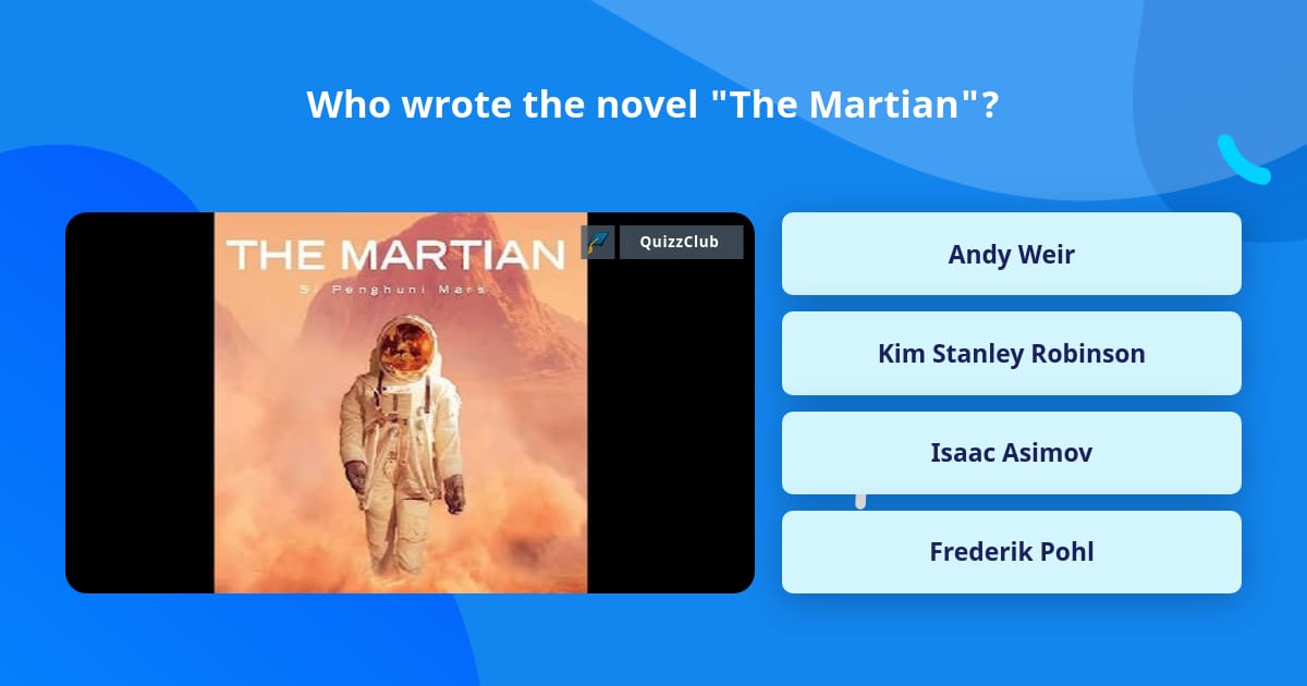 Who wrote the novel "The Martian"? | Trivia Questions | QuizzClub