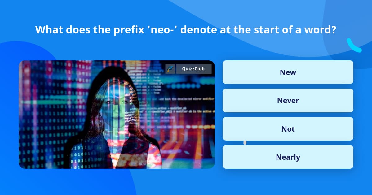 What does the prefix 'neo-' denote... | Trivia Questions | QuizzClub