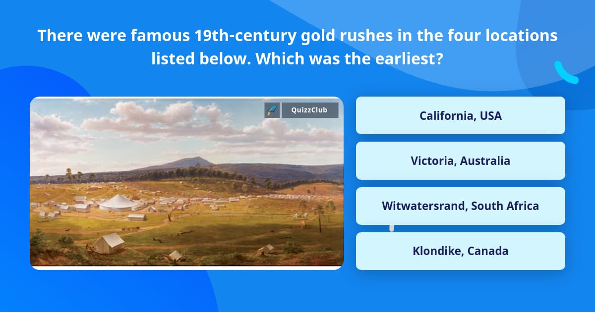 There were famous 19th-century gold... | Trivia Questions | QuizzClub