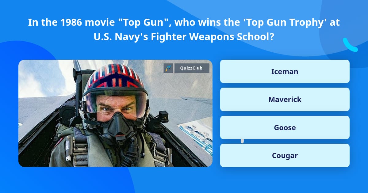In the 1986 movie "Top Gun", who... | Trivia Answers | QuizzClub