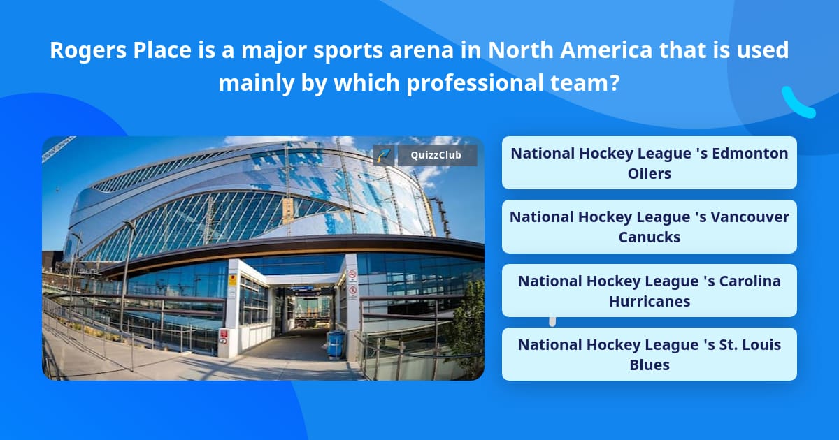 Rogers Place is a major sports arena... | Trivia Answers | QuizzClub
