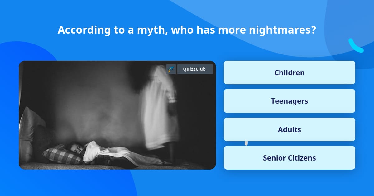 According to a myth, who has more... | Trivia Questions | QuizzClub